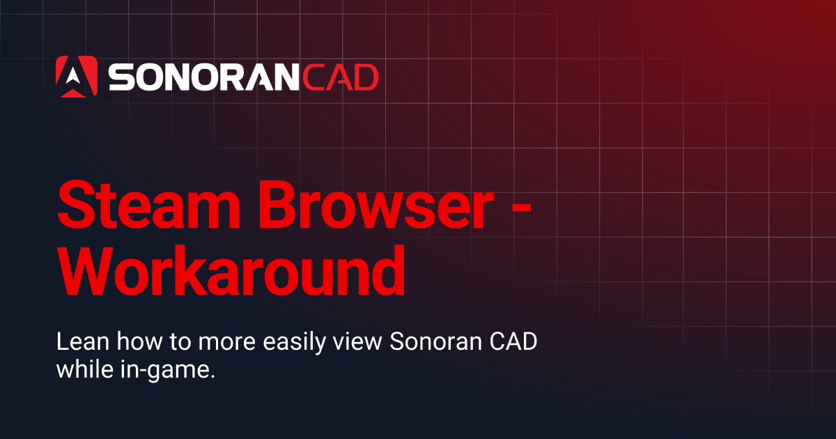 Steam Browser - Workaround | Sonoran Software Documentation