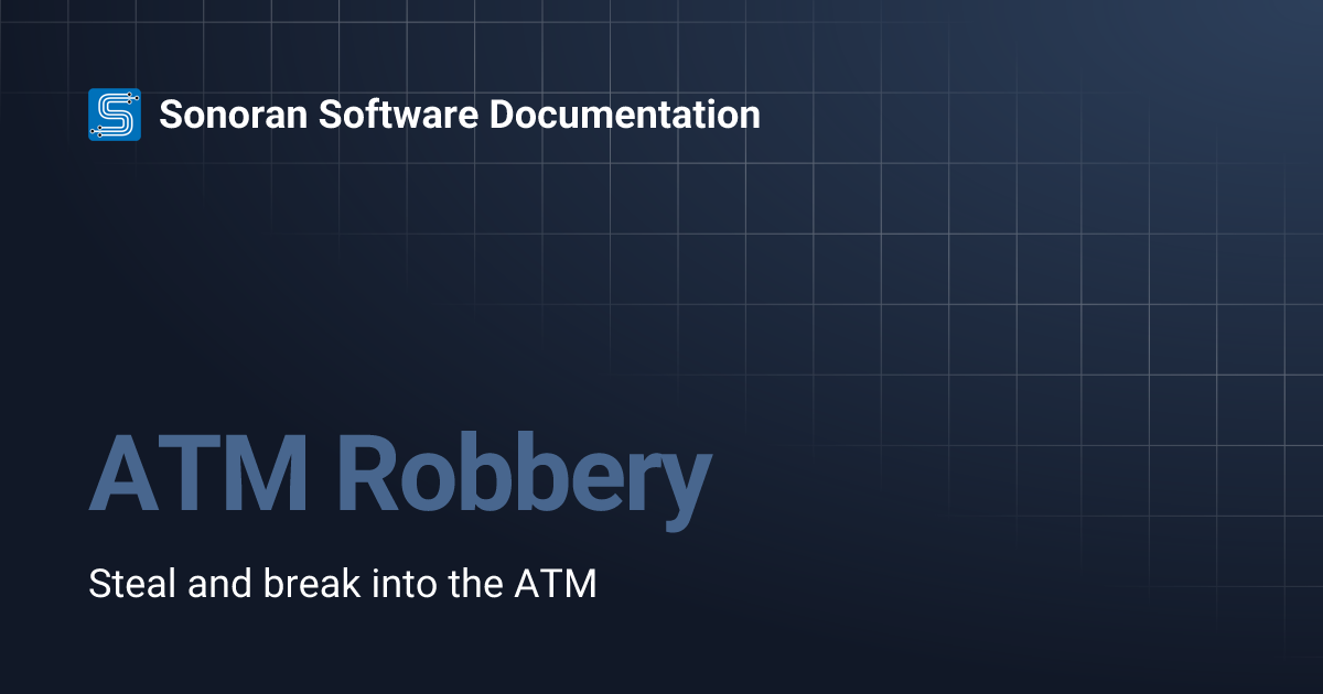 ATM Robbery | Store | Sonoran Software Documentation